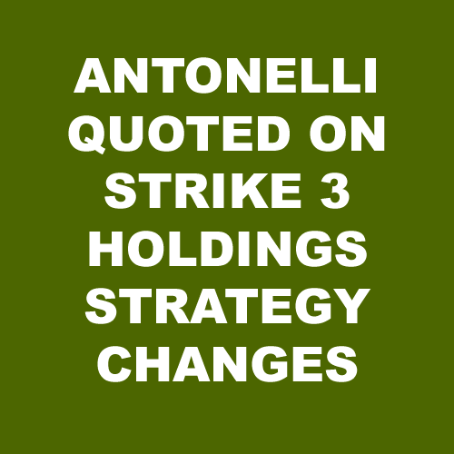 Jeffrey Antonelli Quoted Regarding Strike 3 Holdings Strategy Changes ...